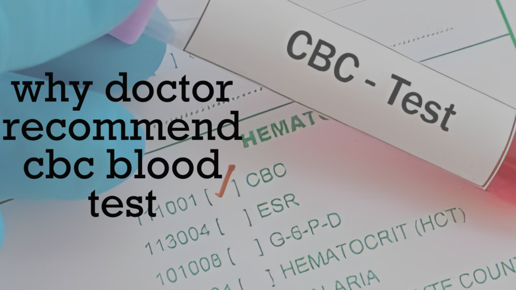 Why Doctor Recommend CBC Blood Test - Dr. Muneeb Ullah - Expert Surgeon ...